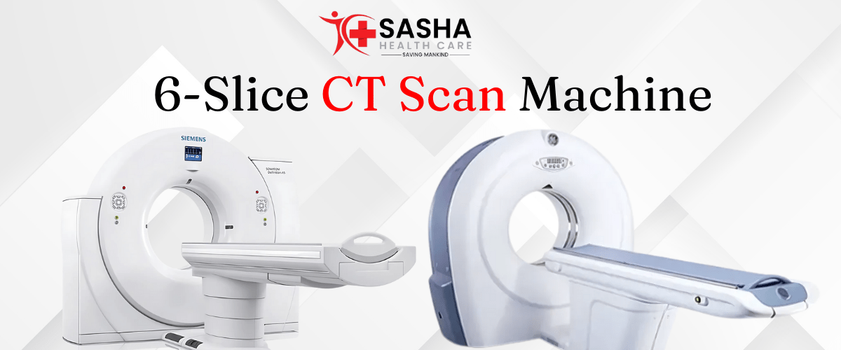 6-Slice CT Scan Machine - SashaHealthCare