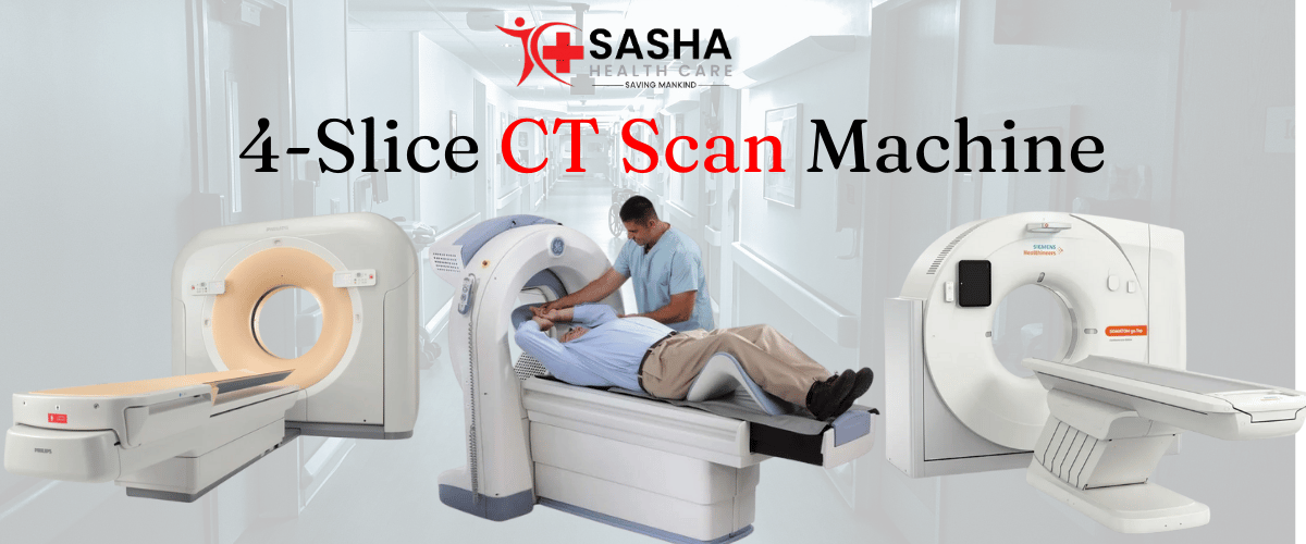 4-Slice CT Scan Machine - SashaHealthCare